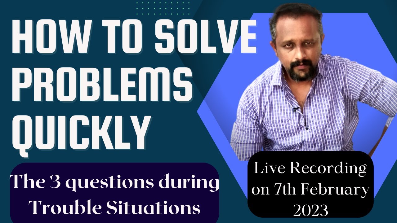 How to Solve Problems Quickly | The 3 questions during Trouble ...