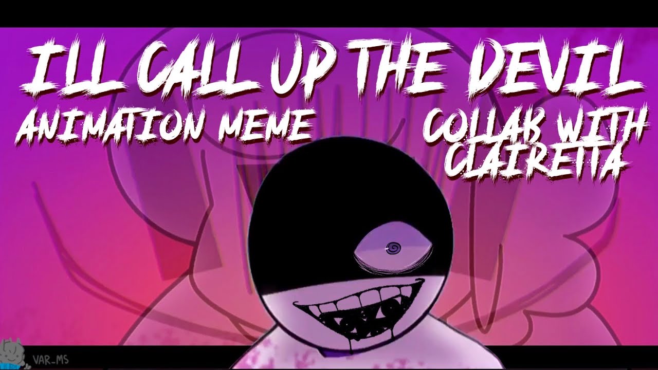 I’ll call up the devil || Animation Meme || Collab with @clairetta ...