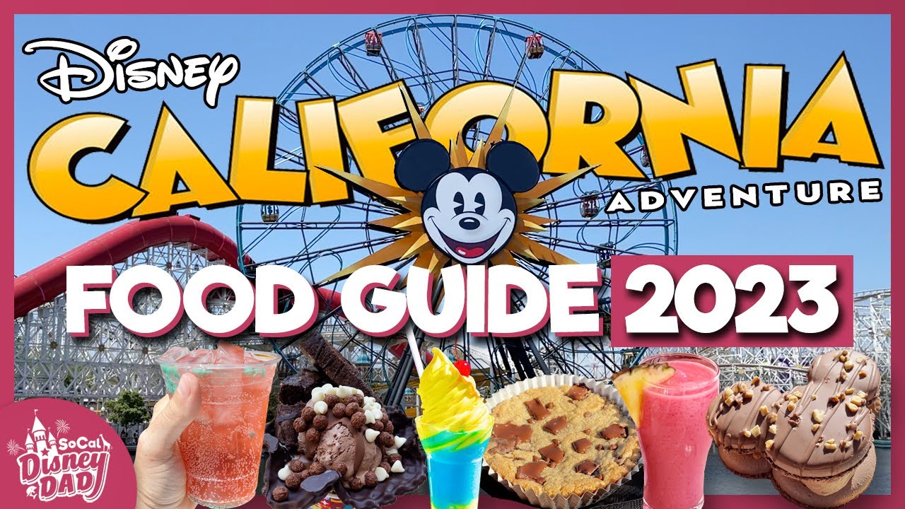 Disney California Adventure 2023 Ultimate Food Guide | EVERYTHING You ...