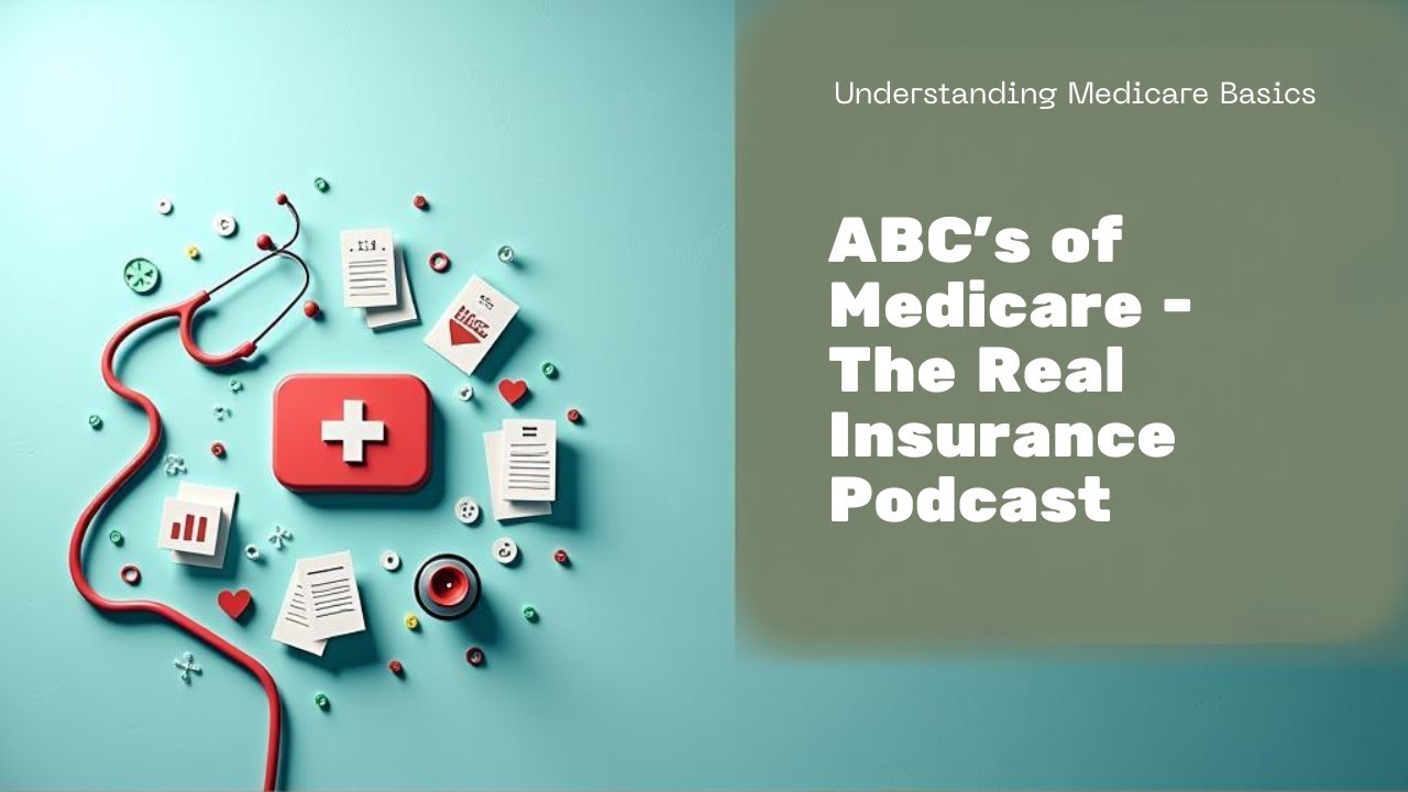 Medicare ABC's - Episode #1 The Real Insurance Podcast - YouTube