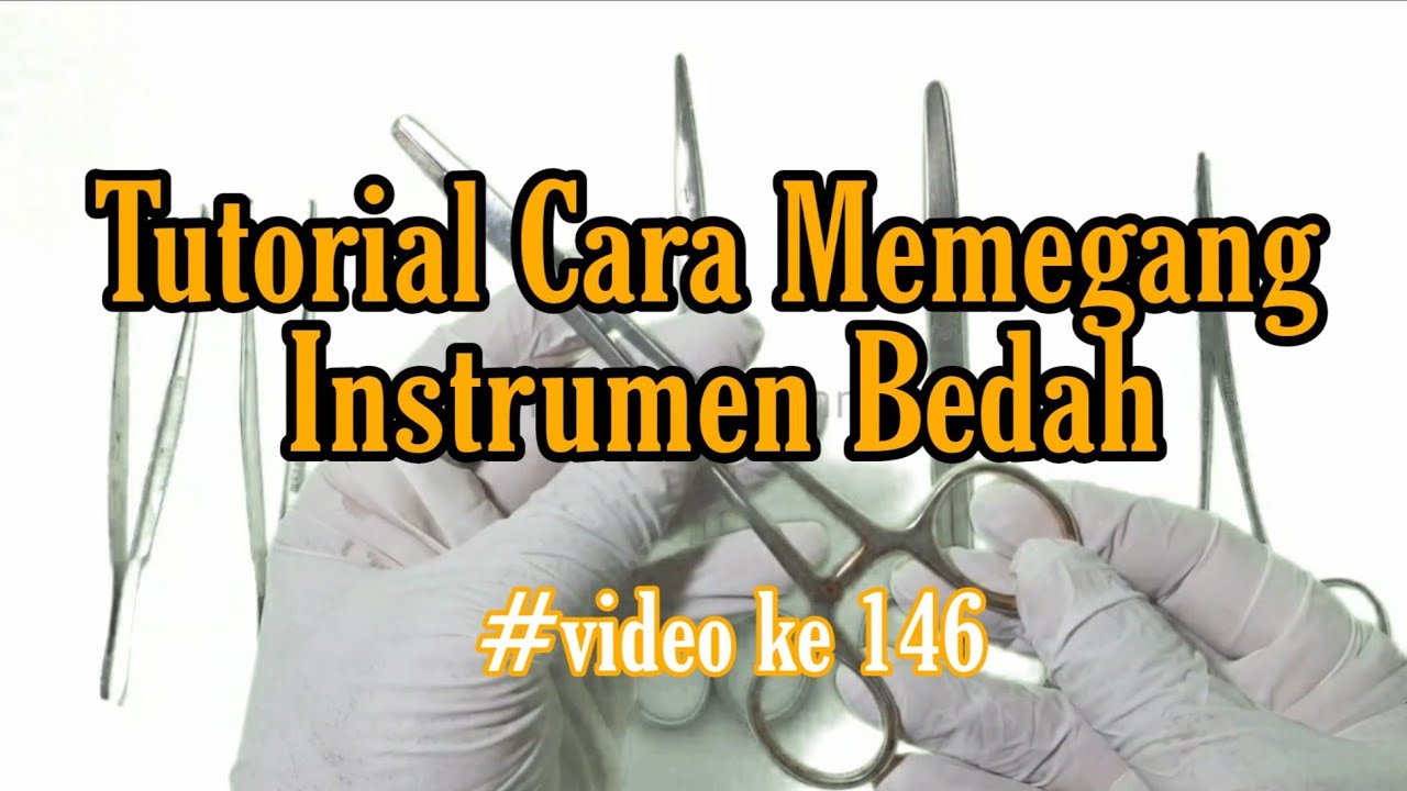 Tutorial Cara Memegang Instrumen Bedah || SERI KESEHATAN - YouTube
