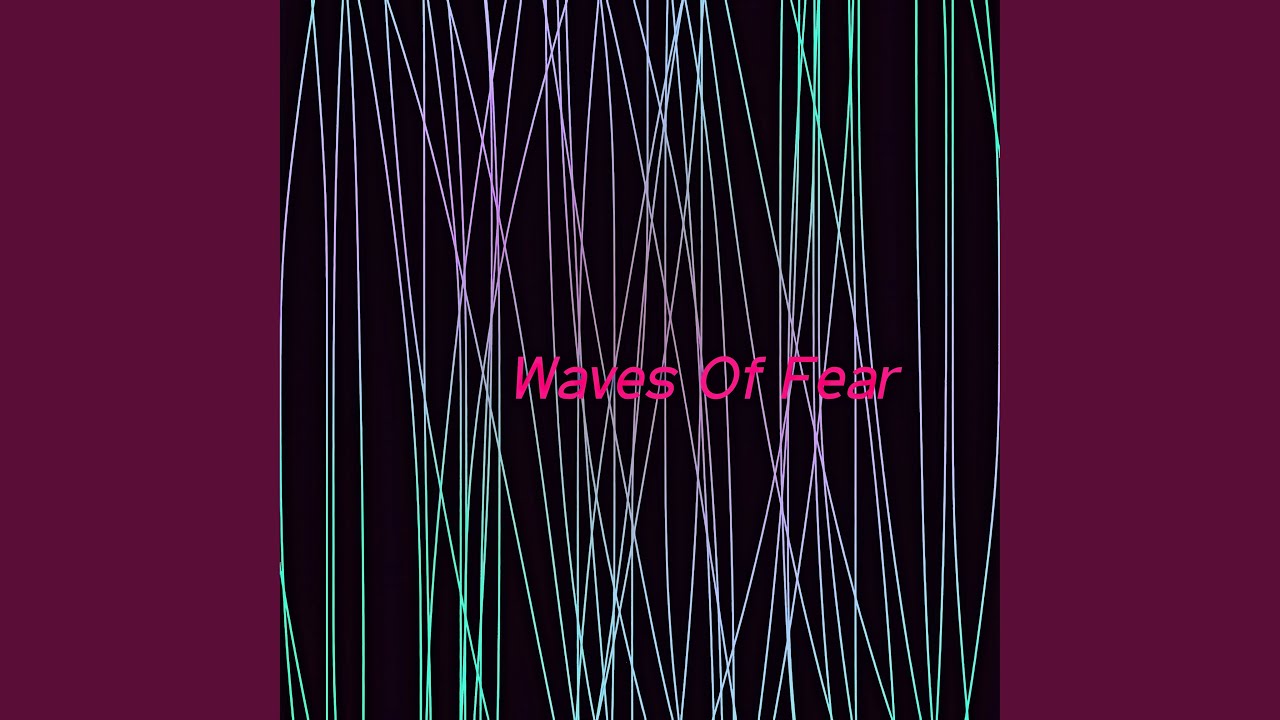 Waves Of Fear - YouTube