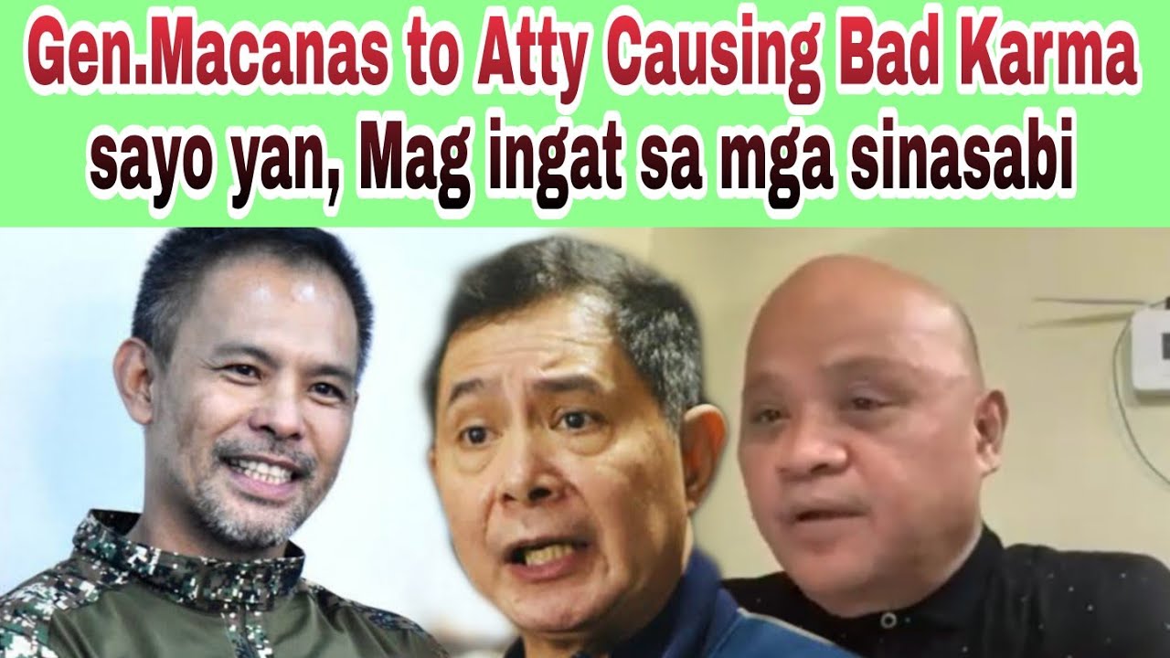 Gen.Macanas bad Karma kay Atty.Causing #pbbm #bantag #attycausing# ...