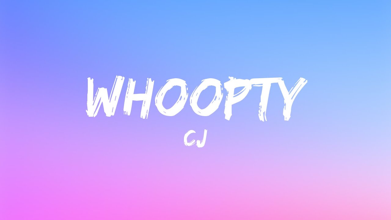 CJ - Whoopty (Lyrics) - YouTube