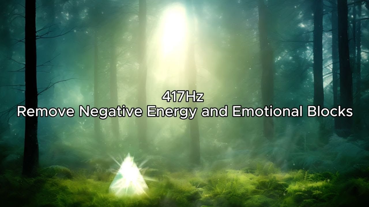 417Hz Remove Negative Energy and Emotional Blocks - YouTube