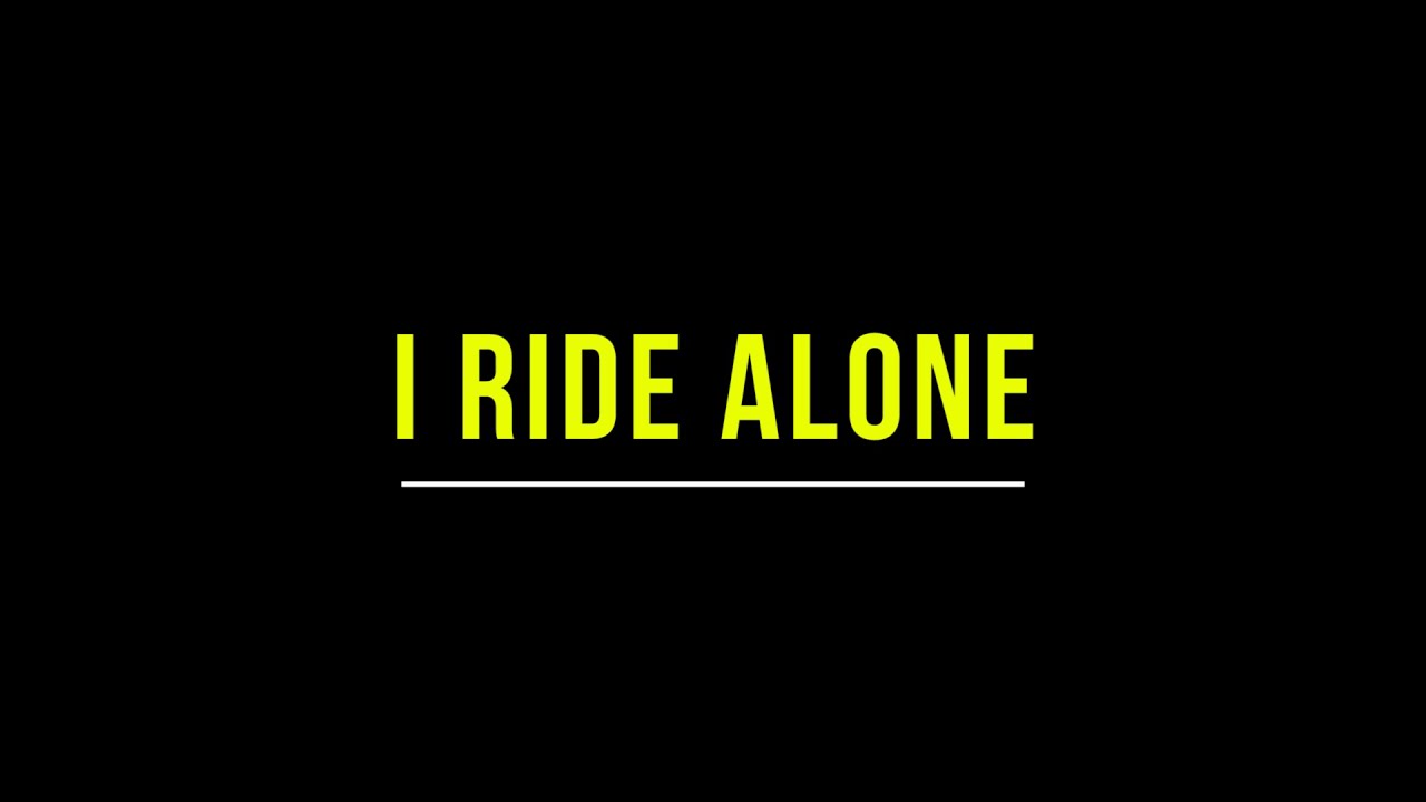 I Ride Alone #2 - YouTube