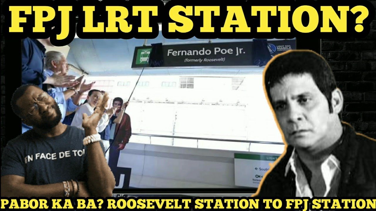 LRT's Roosevelt Station is now FERNANDO POE JR. (FPJ) STATION! Pabor ka ...