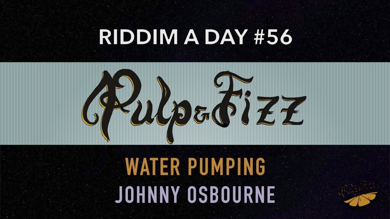 Riddim a Day #56 - Water Pumping (Johnny Osbourne) with Jake Pardee ...