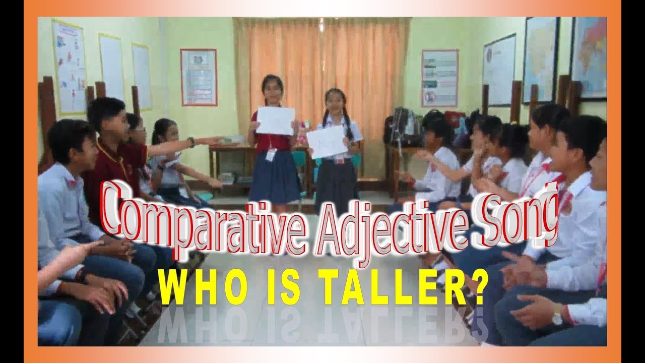 Who Is Taller - Comparative adjective song by Sovannaphumi poipet ...