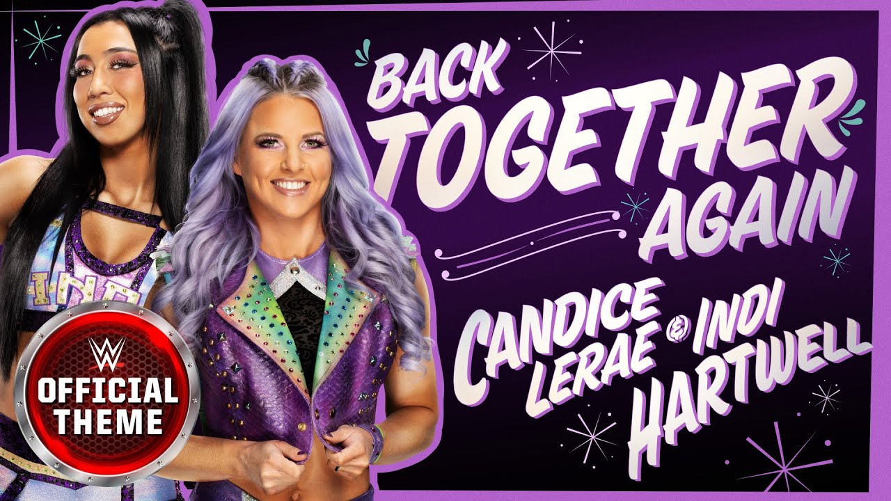 Candice LeRae & Indi Hartwell – Back Together Again (Entrance Theme ...