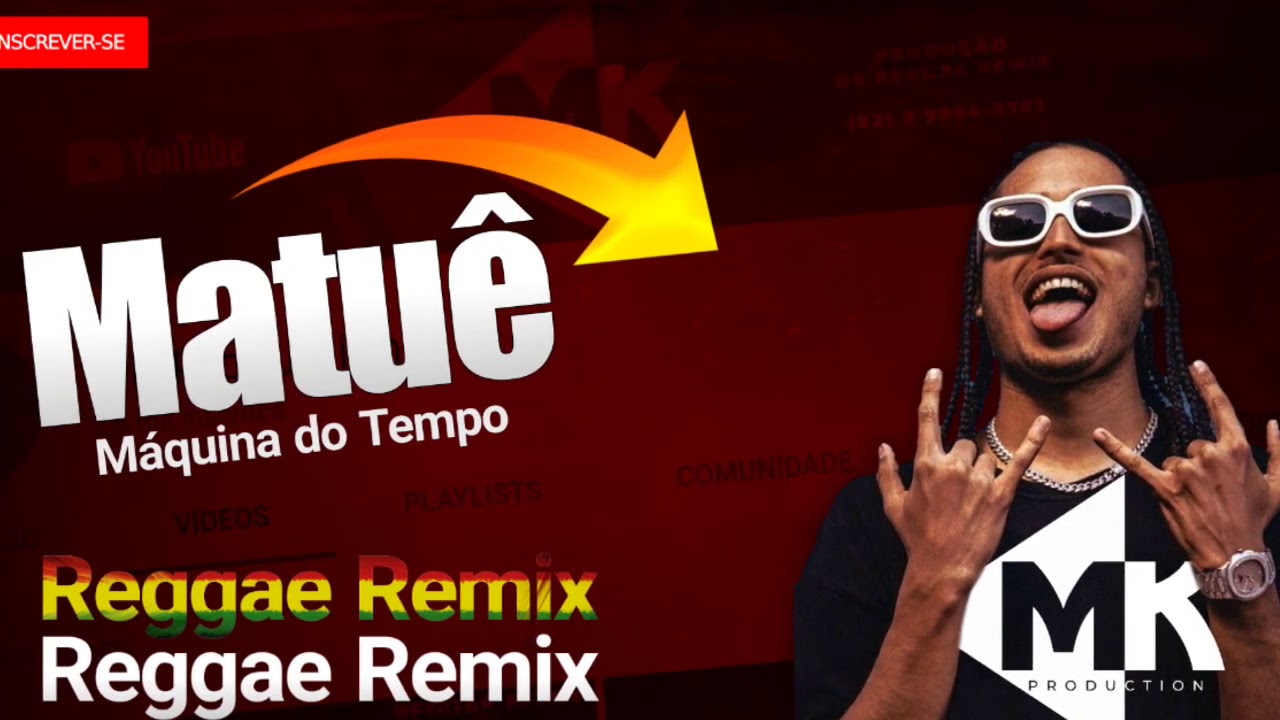 Matuê - Máquina do Tempo (Reggae Remix) - MK Production | Remix 2021 ...