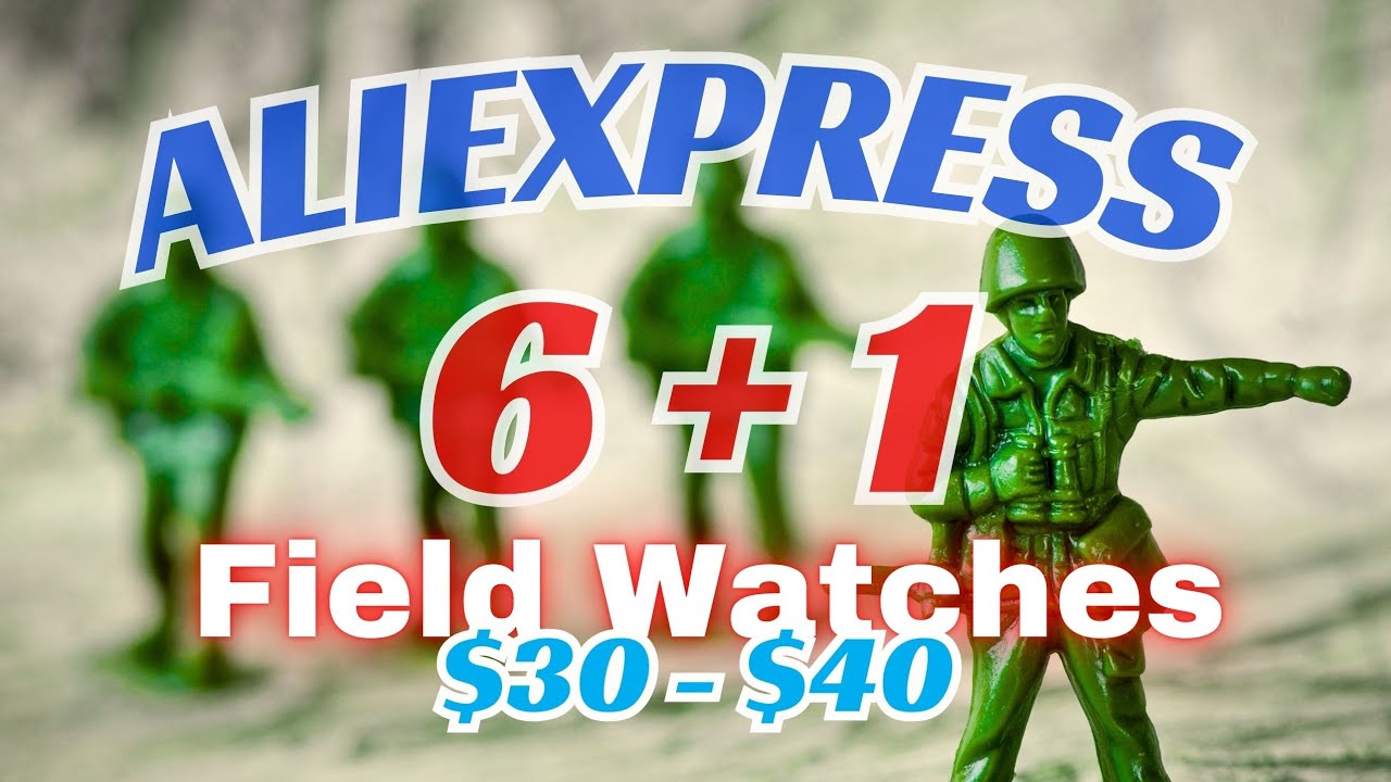 ALIEXPRESS Favourite Fieldwatches | 7 Best Value Watches $30 - $40 ...