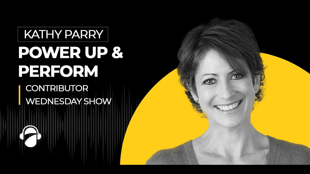 Contributor Wednesday Ep. 93: Power and Perform with Kathy Parry - YouTube