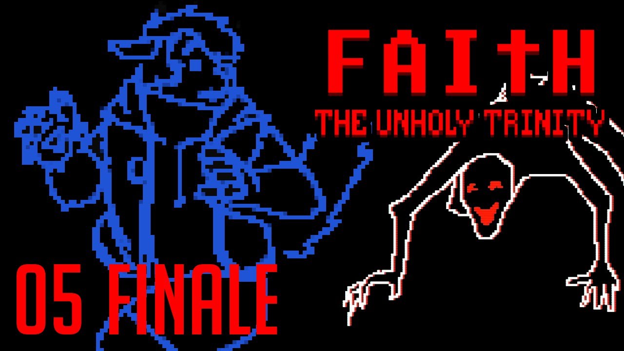 Let's Play Faith: The Unholy Trinity Part 5 FINALE - Gary Loves You ...