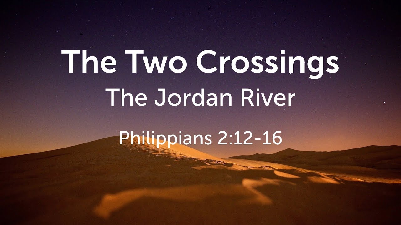 The Two Crossings (2) The Jordan River (Joshua 3:14-16) - Joshua 3:14 ...