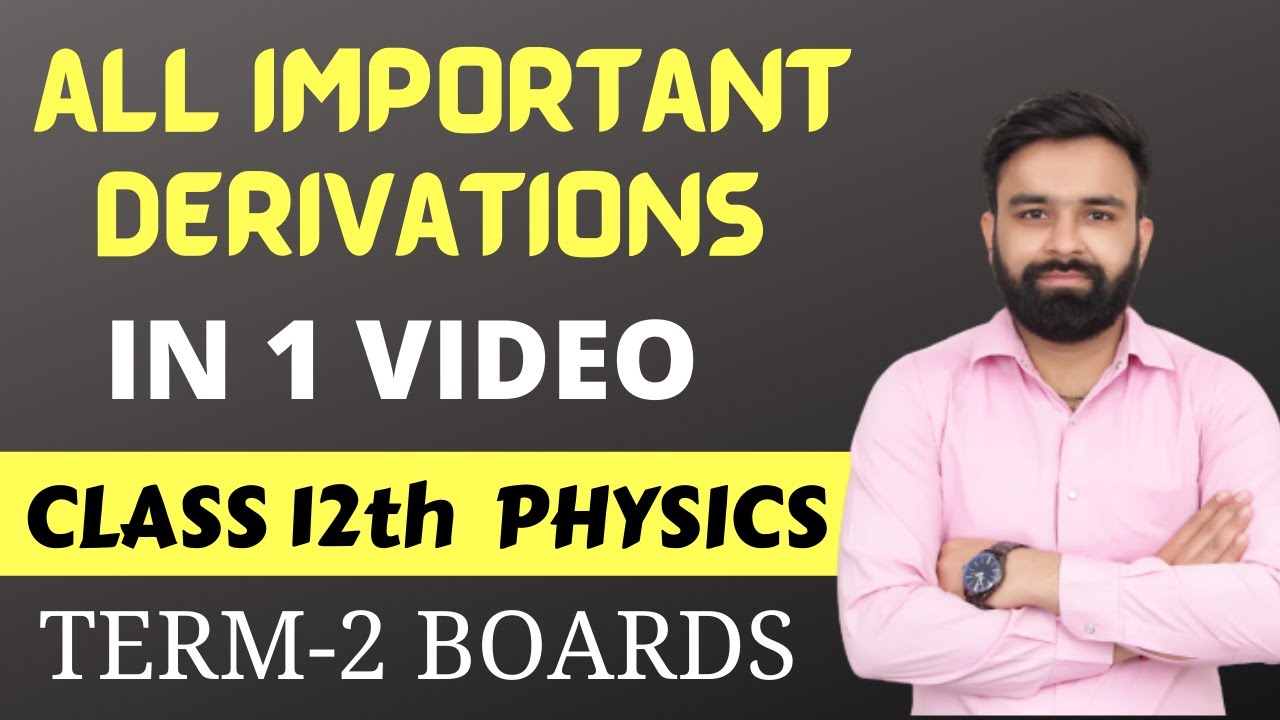 Class 12th Physics All Important Derivation in One Video I Term 2 ...