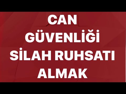 Can Güvenliği Silah Taşıma Ruhsatı Almak