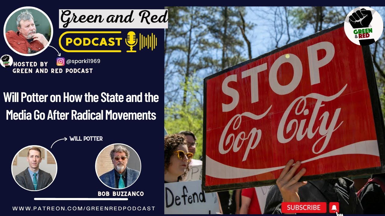 Will Potter on How the State and the Media Go After Radical Movements ...