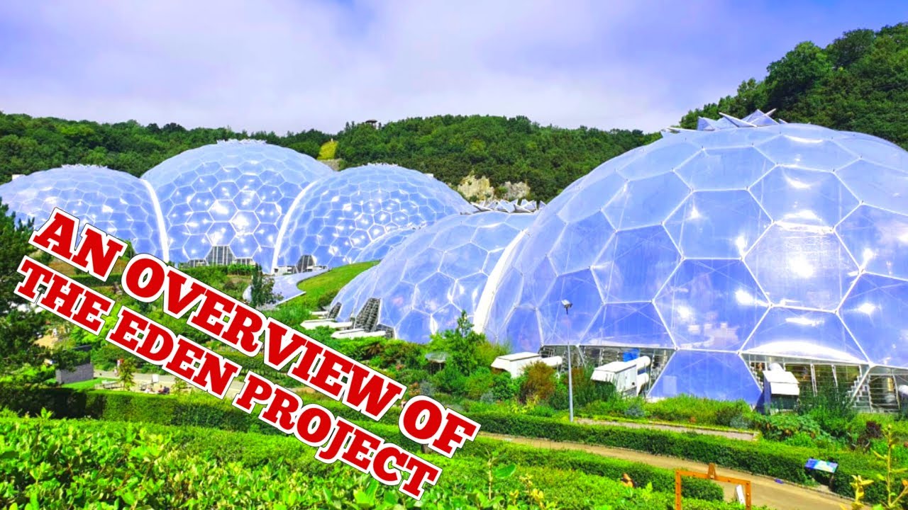 THE EDEN PROJECT CORNWALL OVERVIEW - YouTube