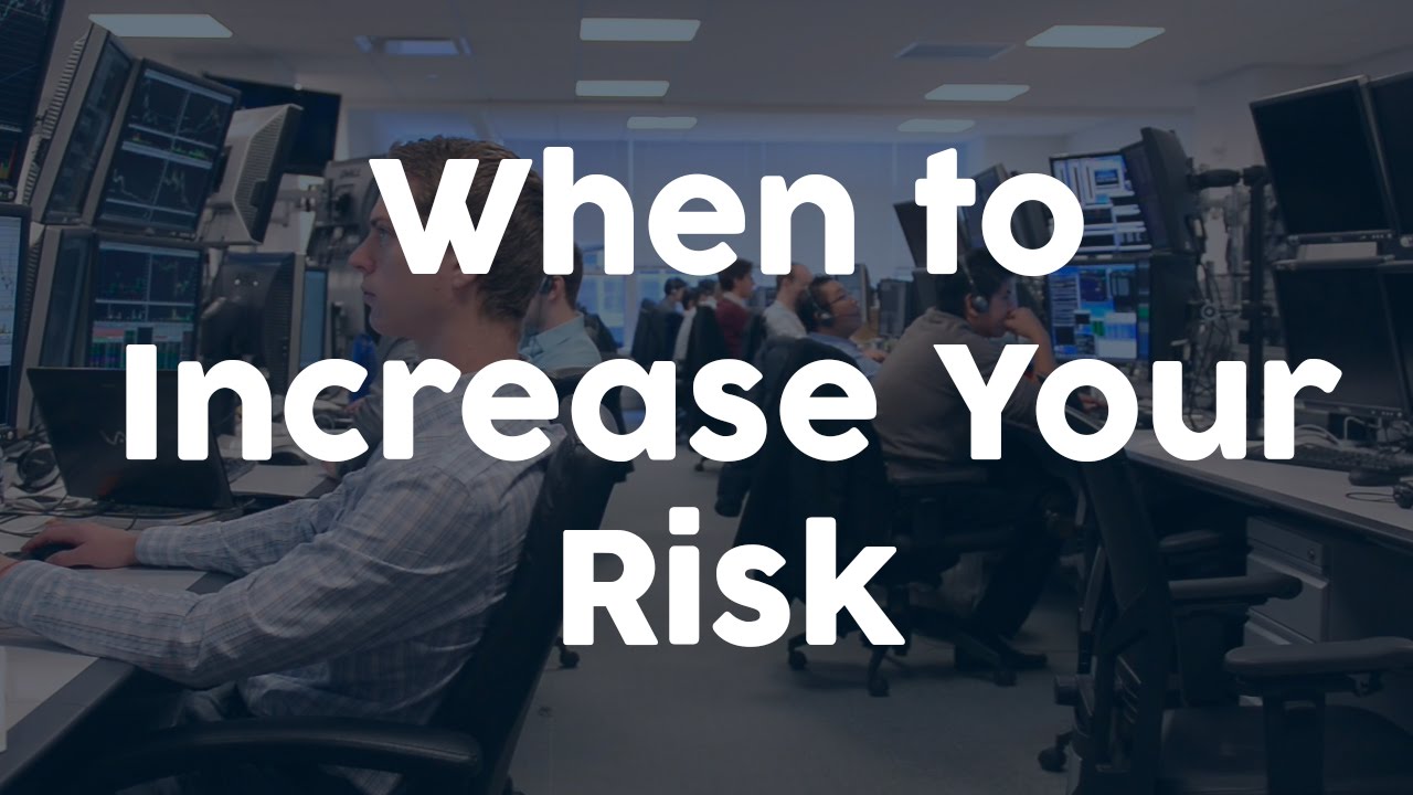 When to Increase Your Risk - YouTube