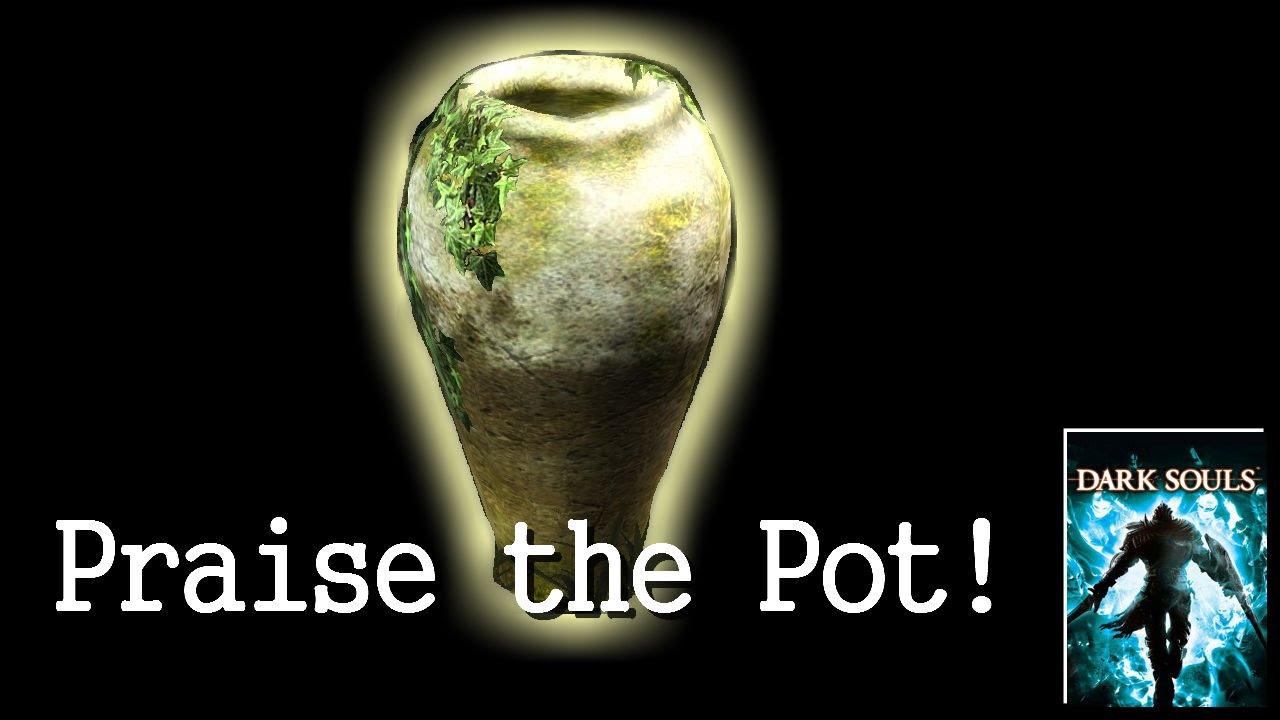 Dark Souls - Praise the Pot! - YouTube