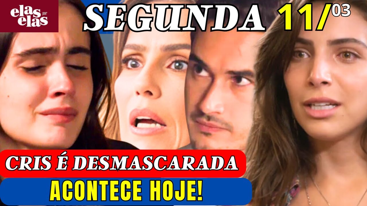 🟠 ELAS POR ELAS - capítulo de hoje SEGUNDA (11/03/2024)- resumo da ...