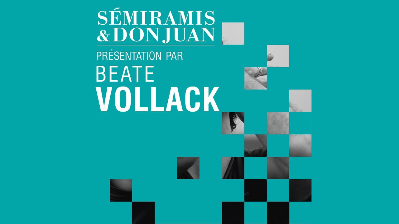 [SÉMIRAMIS & DON JUAN] Présentation par Beate Vollack - YouTube