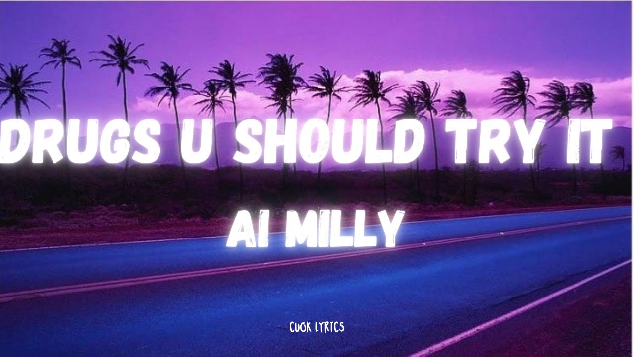 Ai Milly - Drugs U Should Try It (Lyrics) - YouTube