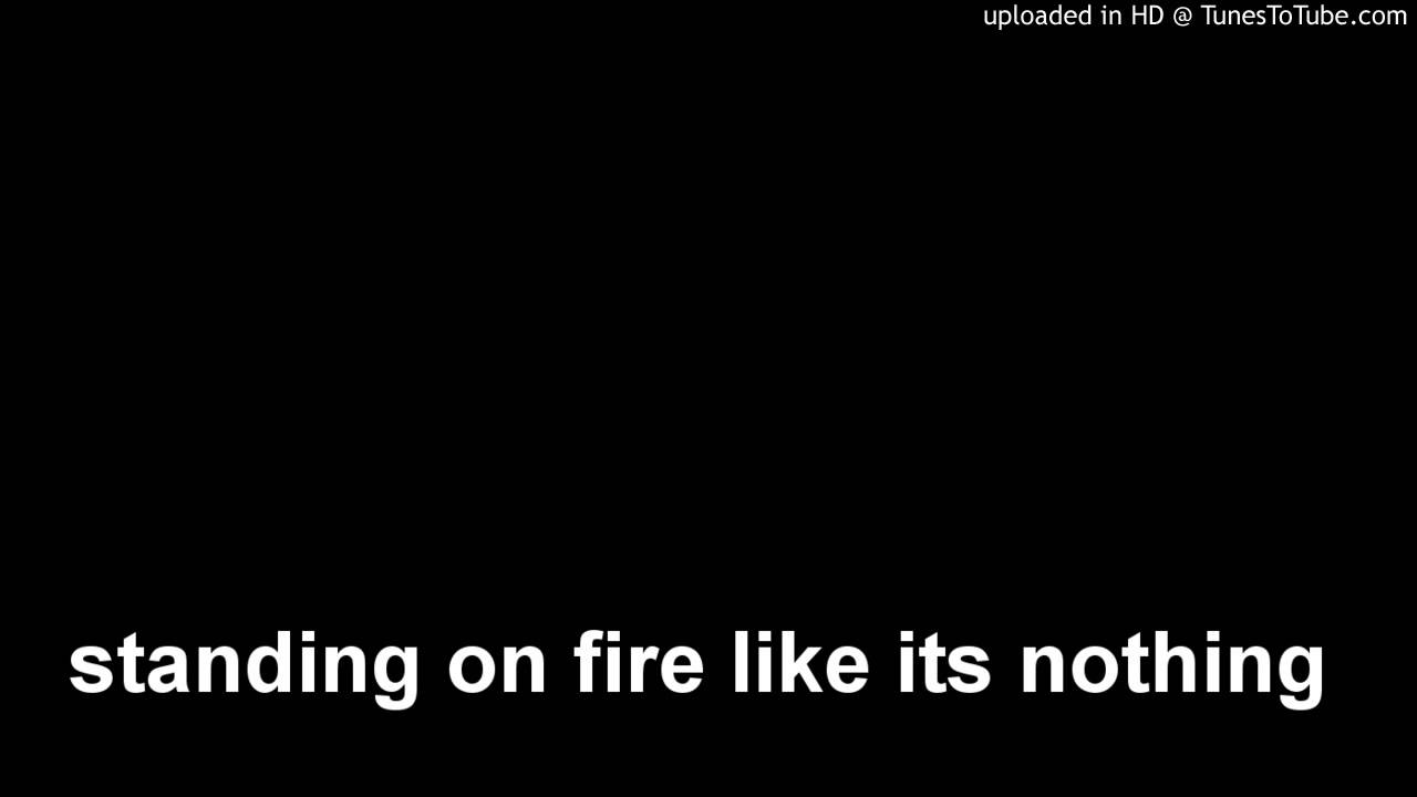 standing on fire like its nothing - YouTube