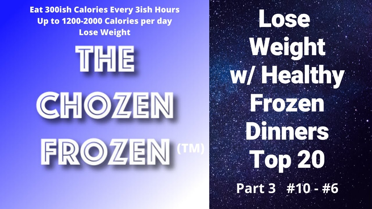 Lose Weight w/Healthy Frozen Dinners - Top 20 - Part 3 - The ChoZen ...