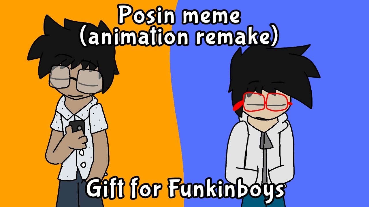 Posin meme (animation remake) Gift for @FunkinBoys - YouTube