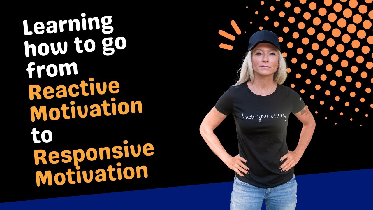 Learning how to go from Reactive Motivation to Responsive Motivation - YouTube