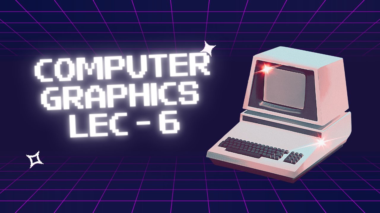 Computer Graphics || Lec 6 || 2023 - YouTube