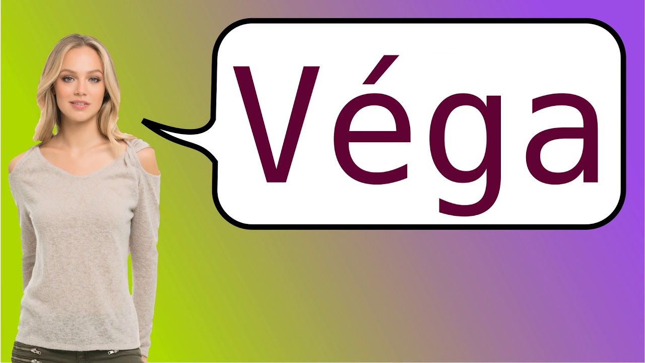 How to say 'Vega' in French? - YouTube