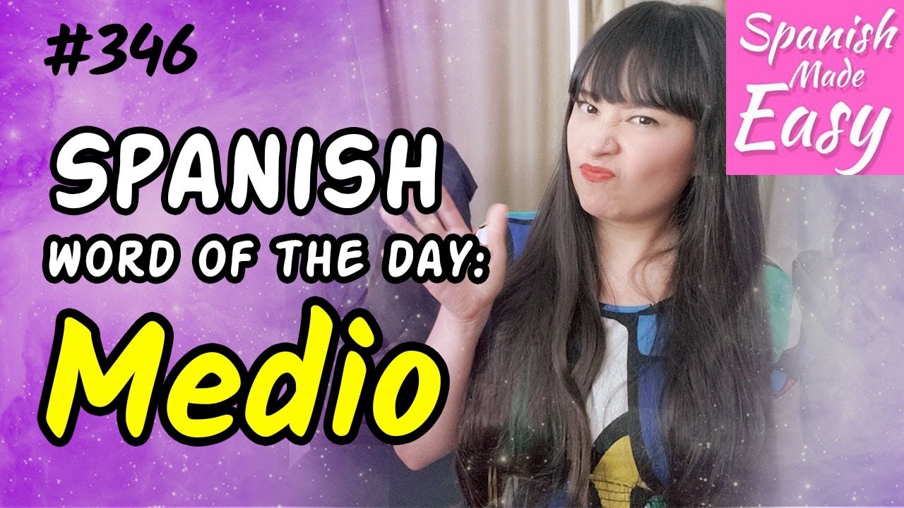 Learn Spanish: MEDIO | Spanish Word of the Day #346 - Spanish Lessons ...