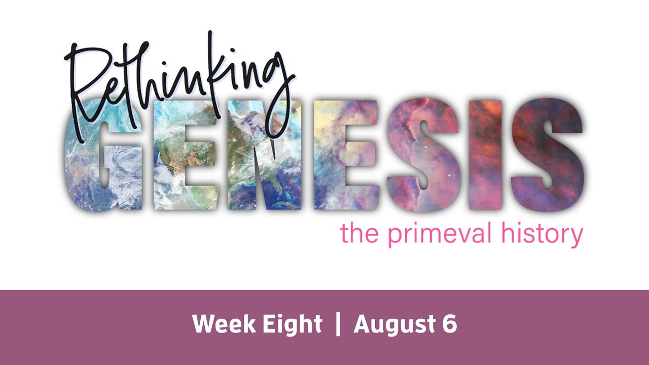Rethinking Genesis: The Primeval History (Week Eight) - YouTube