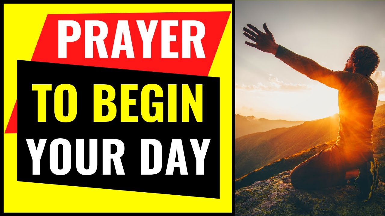 THE BEST PRAYER TO START THE DAY || BEGIN YOUR DAY WITH THIS PRAYER ...