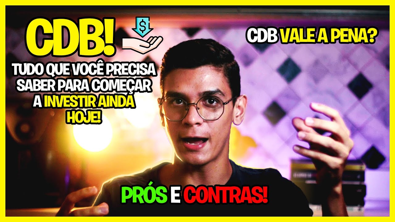 GUIA COMPLETO SOBRE O CDB!: veja esse vídeo antes de investir no CDB ...