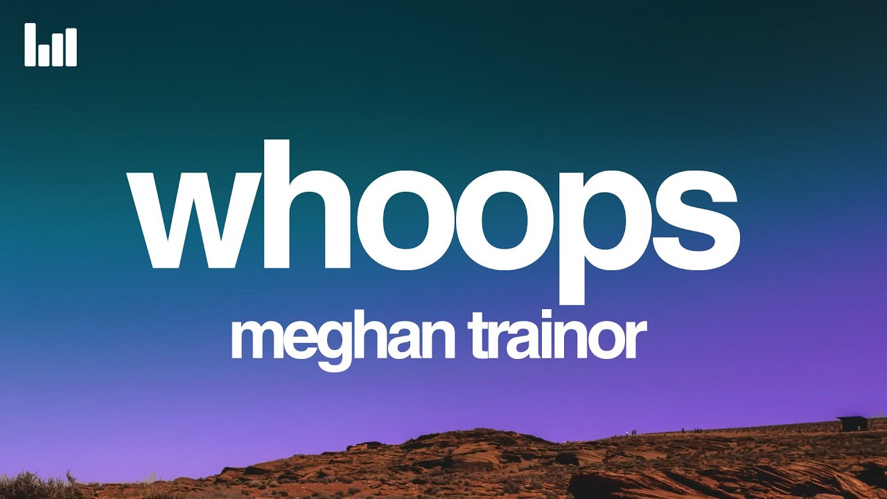 Meghan Trainor - Whoops (Lyrics) - YouTube