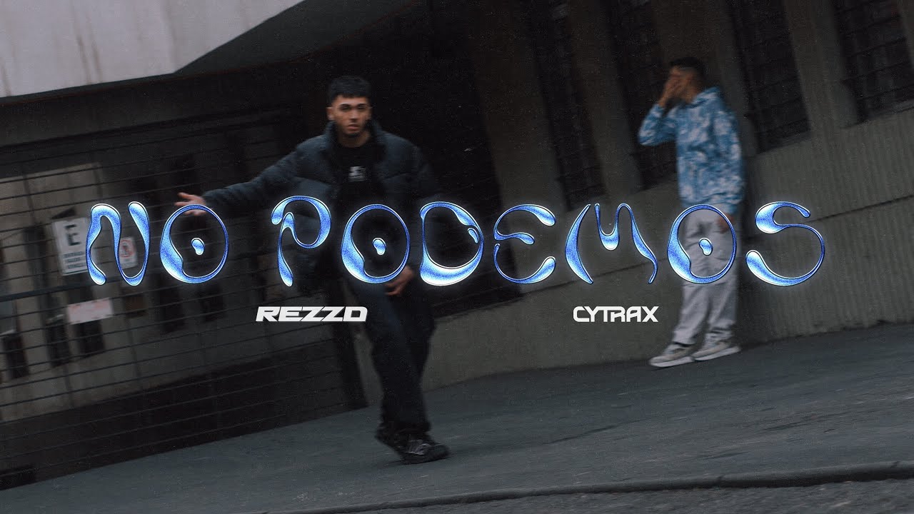 Cytrax, REZZO - NO PODEMOS (Video Oficial) - YouTube