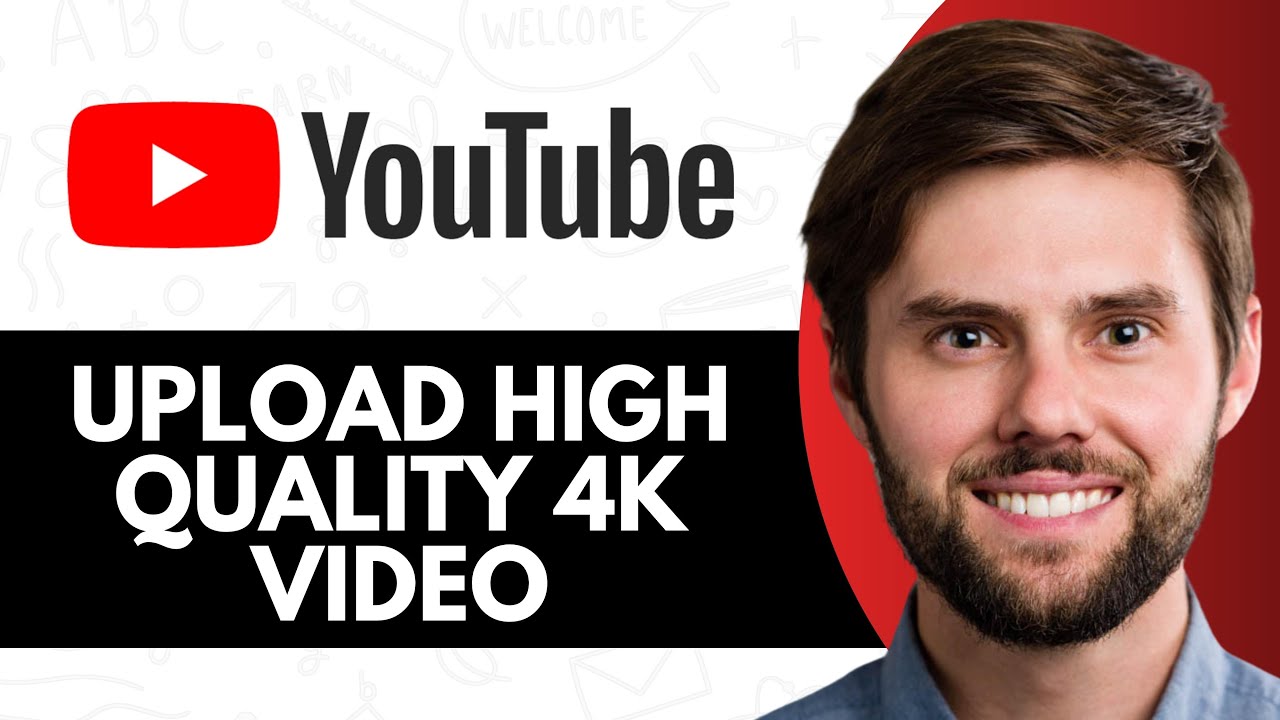 HOW TO UPLOAD HIGH QUALITY 4K VIDEO ON YOUTUBE (FULL GUIDE) - YouTube