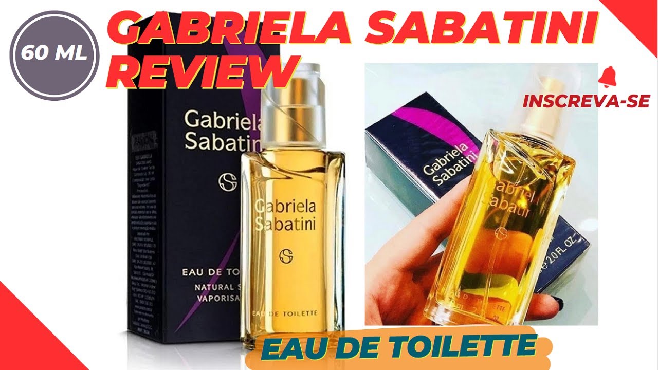 GABRIELA SABATINI EAU DE TOILETTE 60ML / REVIEW / PRODUTO ORIGINAL ...