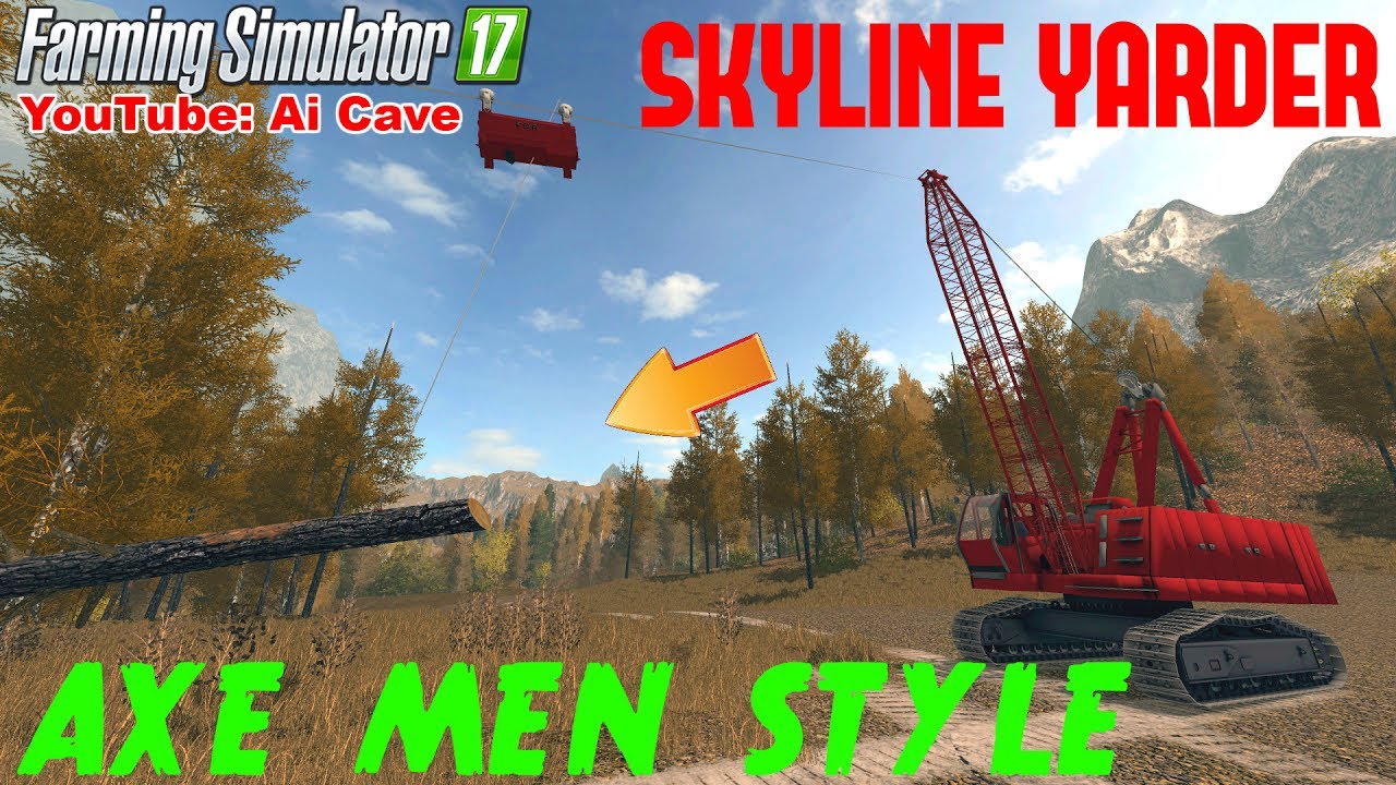 Farming Simulator 17 Skyline Yarder - Axe Men Style Mods by FDR Logging ...