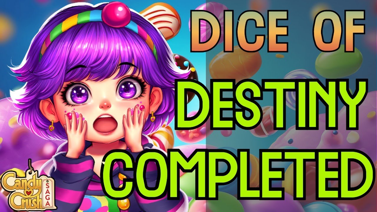 Dice 🎲 of Destiny board has been completed. 🍬 Candy Crush Saga - YouTube