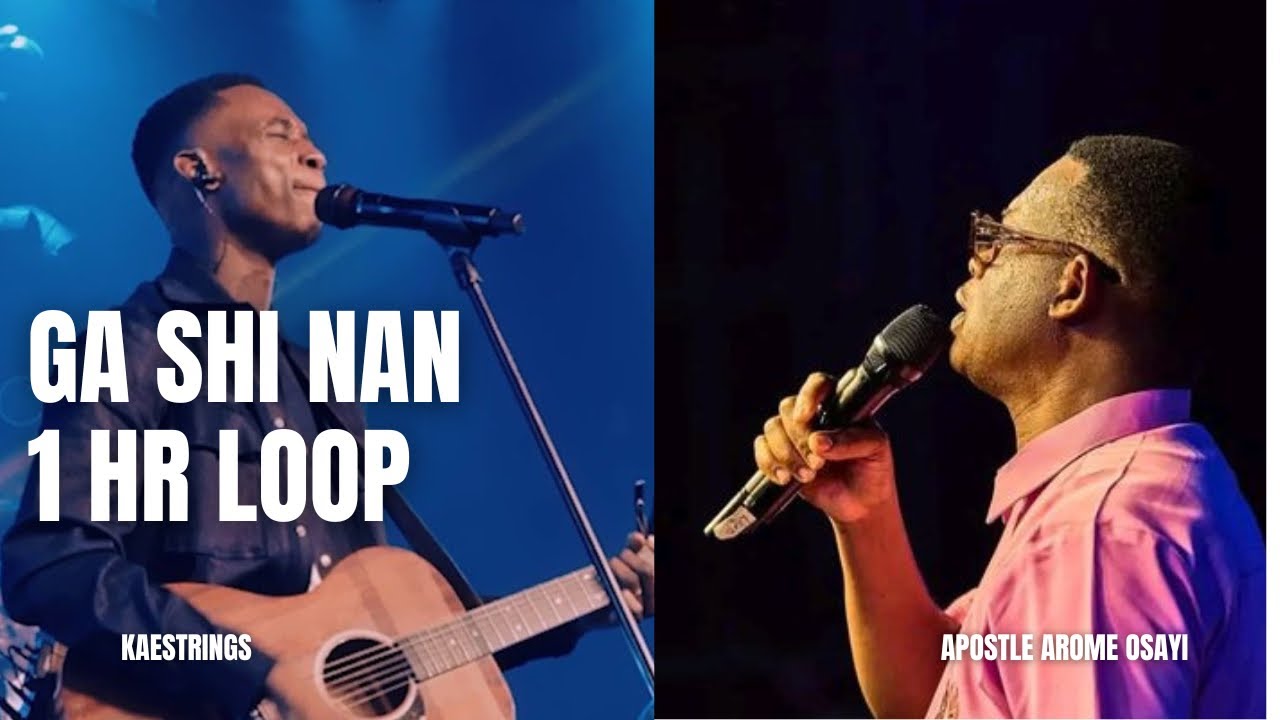 Apostle Arome Osayi sings Kaestring's GA SHI NAN || 1 Hour Loop - YouTube