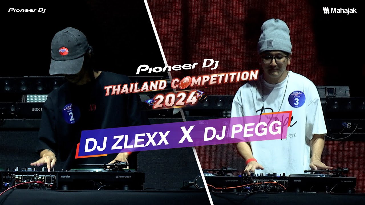 DJ ZLEXX x DJ PEGG | Pioneer DJ Thailand Competition 2024 | Final Round ...
