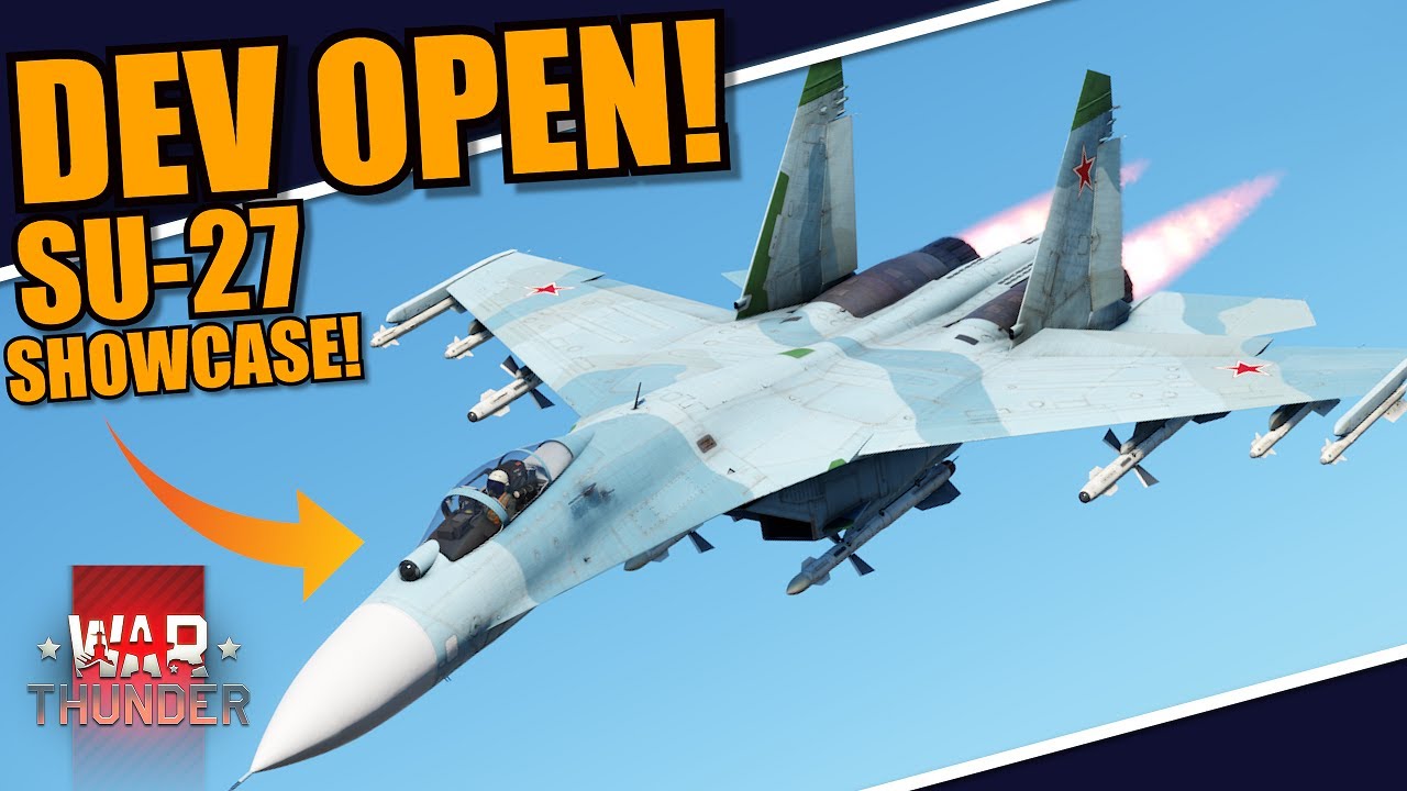 War Thunder DEV - DEV IS OPEN! Su-27 & J-11 SHOWCASE! BEST FIGHTER in the GAME? - YouTube
