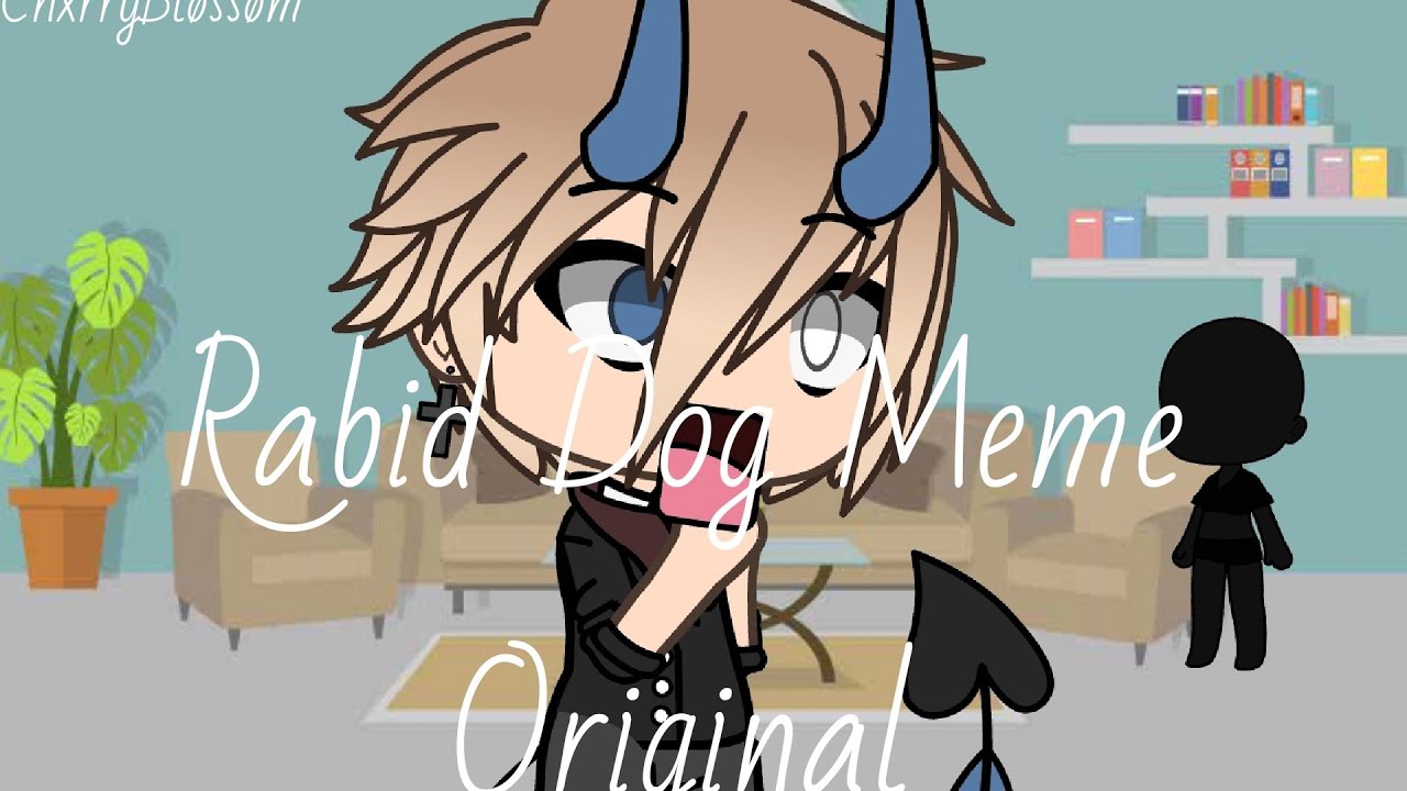Rabid Dog Meme //ORIGINAL//gachalife - YouTube