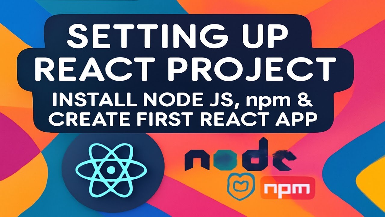 Setting Up React Project | Install Node.js, npm & Create First React App - YouTube