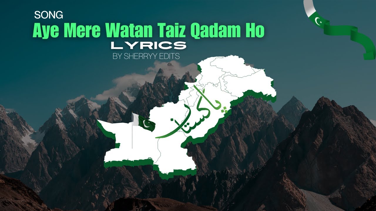 Song "Aye Mere Watan Tez Qadam Ho" Lyrics by SHERRYY EDITS ...